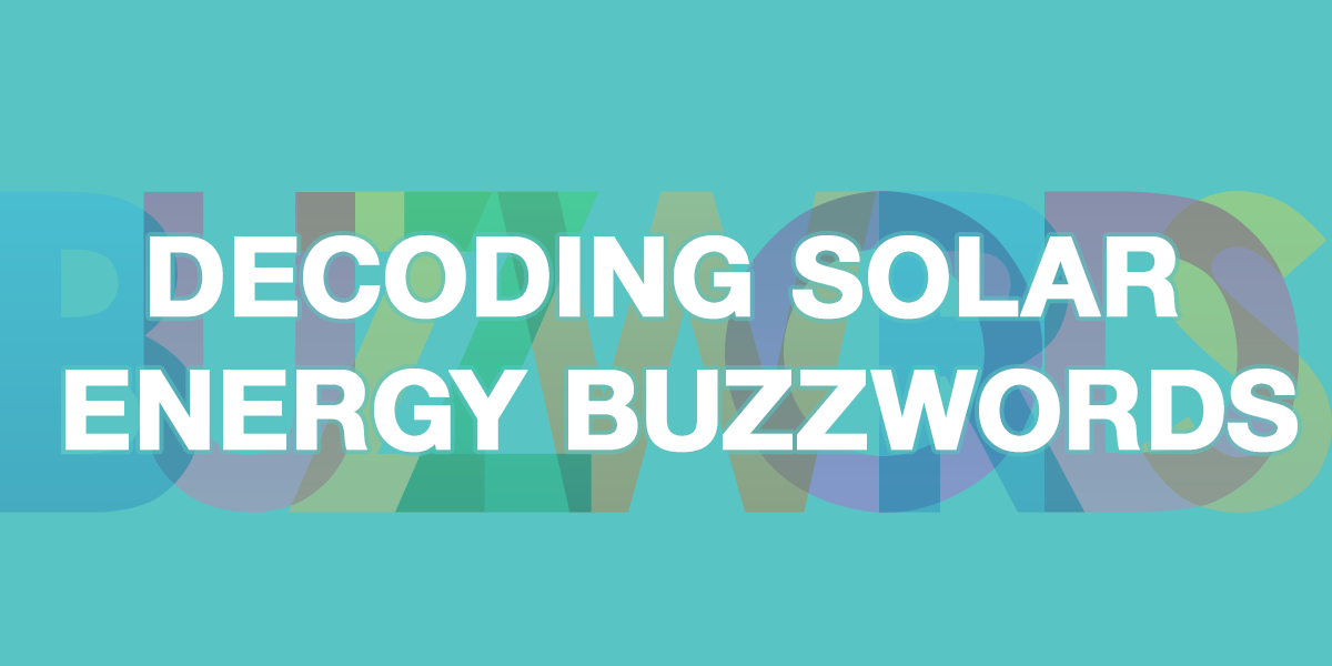 Decoding Solar Energy Buzzwords: Batteries, Leases, and More